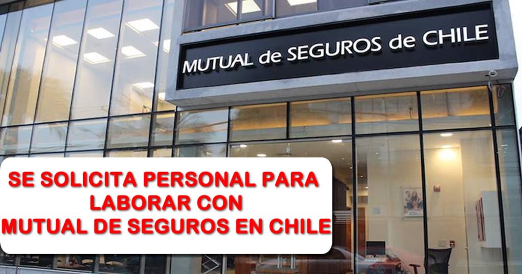 Mutual De Seguros De Chile Requiere Personal Con Experiencia