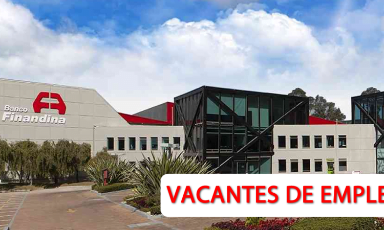 Nuevas Vacantes Con Experiencia en Banco Finandina